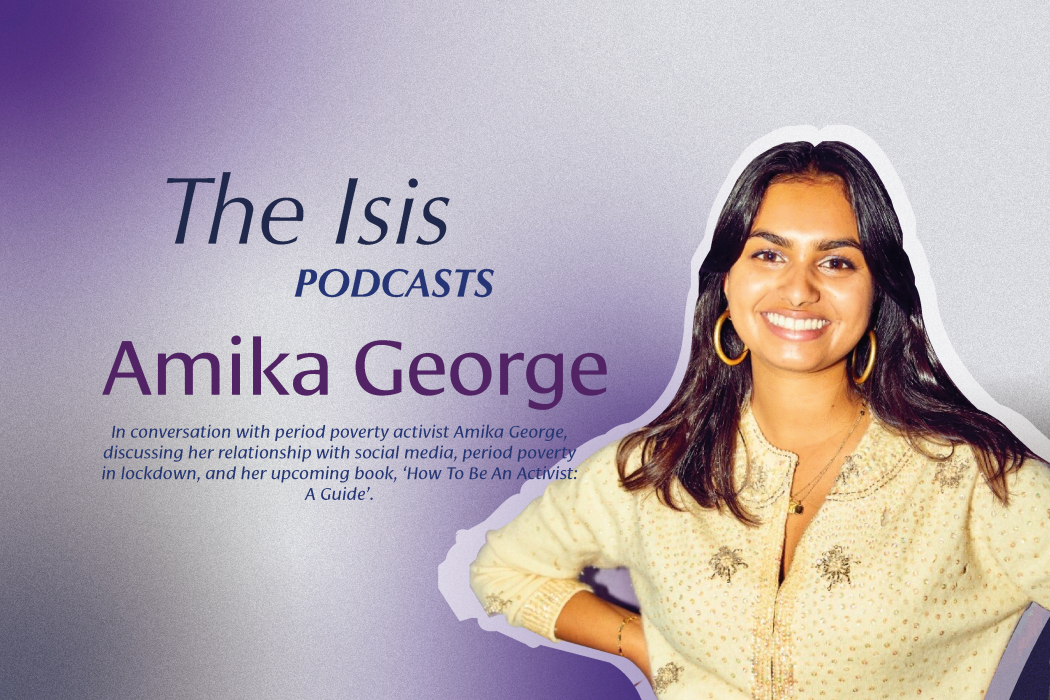 The Isis Podcasts: In Conversation with Amika George – The Isis